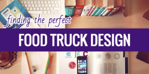 Food Truck Design 101: Strategies, Tools, and Killer Examples