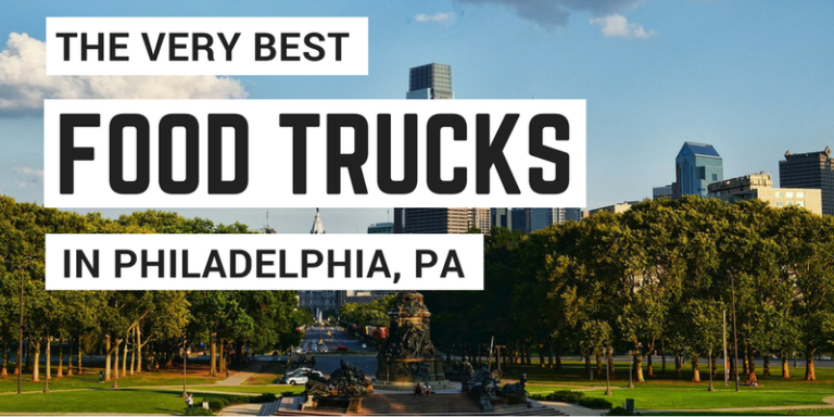 10 Best Food Trucks in Philadelphia: Fill Up Your Belly in Philly!
